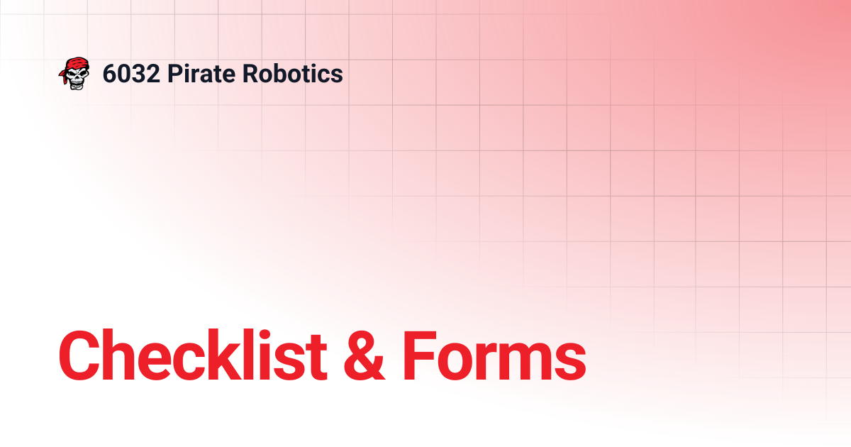 Checklist & Forms | 6032 Pirate Robotics